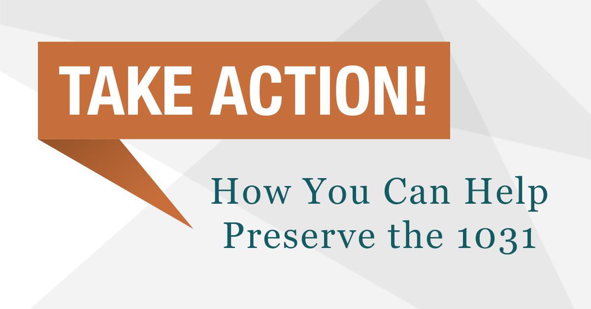 How You Can Help Preserve the 1031